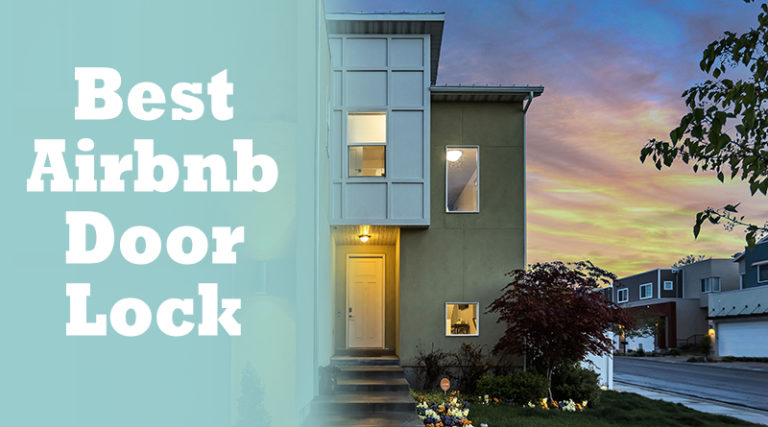 Top 5 Best Smart Locks for Airbnb of 2020 (with Videos & Buying Guide)