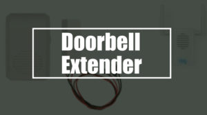 Best Doorbell Extenders: Wireless Plug-in & Wired Choices for You