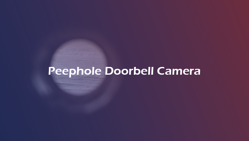 Best Peephole Doorbells: Top 4 Picks & Legality Details