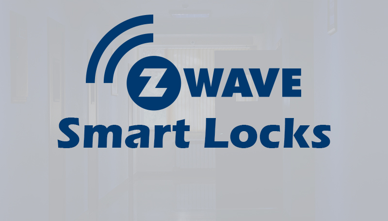 Z-Wave Smart Lock Best Guide of 2019: Detailed Introduction & Top Picks